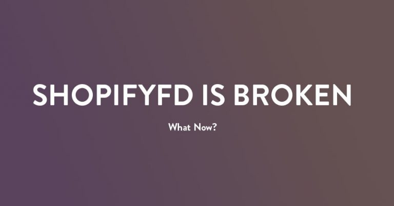ShopifyFD is broken. What now? - Web Wise Media